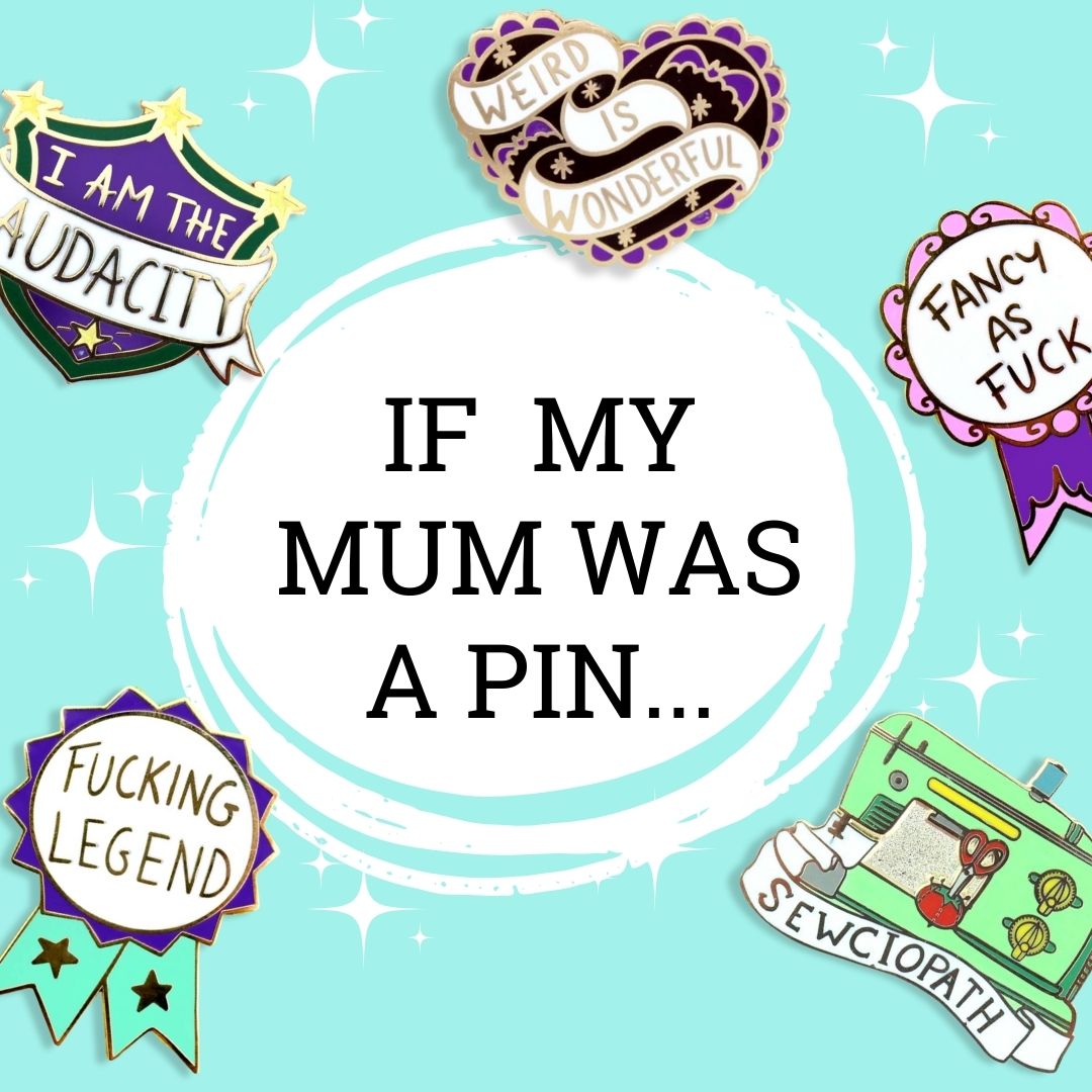 If My Mum Was An Enamel Pin- Find the perfect quirky gifts for mum ...
